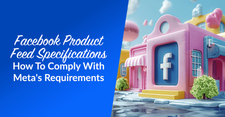 Facebook Product Feed Specifications: Complying With Meta