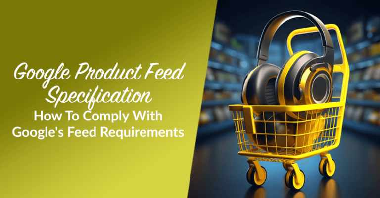 Google Product Feed Specification: Complying With Google