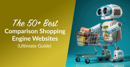 The 50+ Best Comparison Shopping Engine Websites: Best Guide