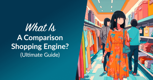 What Is A Comparison Shopping Engine? (Ultimate Guide)