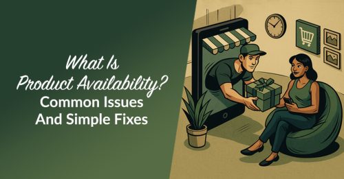 What Is Product Availability? Common Issues And Simple Fixes